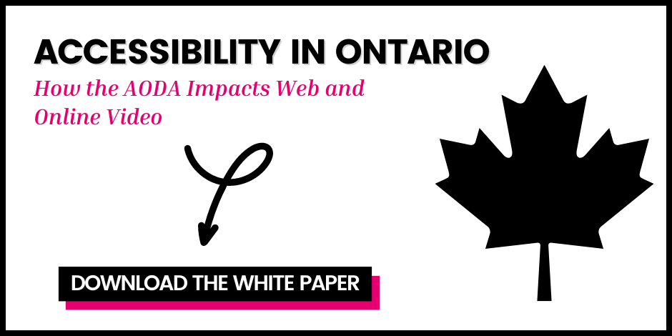 Accessibility in Ontario: How the AODA Impacts Web and Online Video