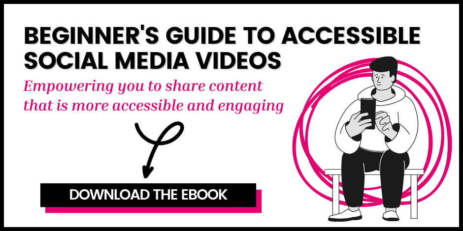 Beginner's Guide to Accessible Social Media Videos