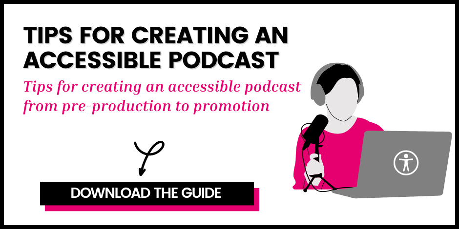 Tips For Creating an Accessible Podcast