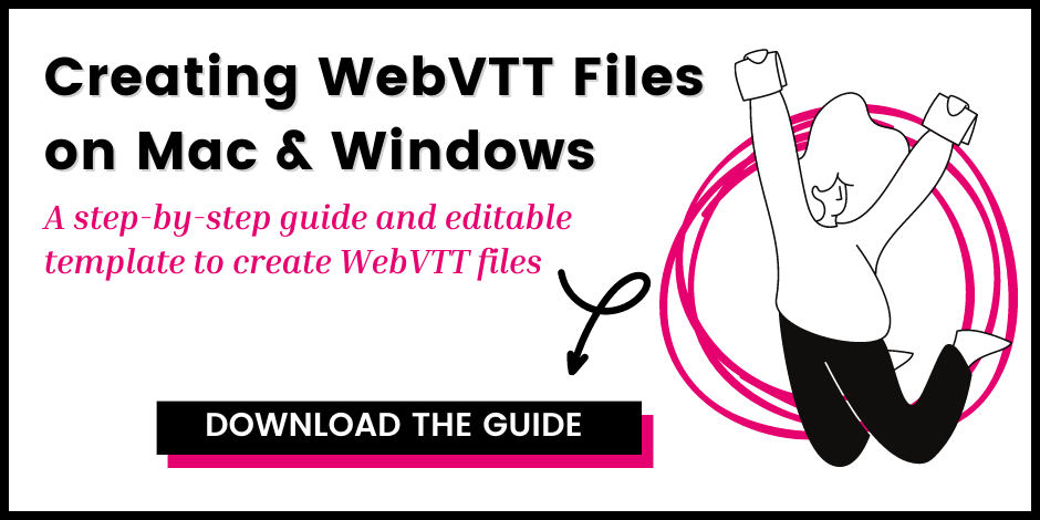 How-To Guide: Creating WebVTT Files on Mac & Windows