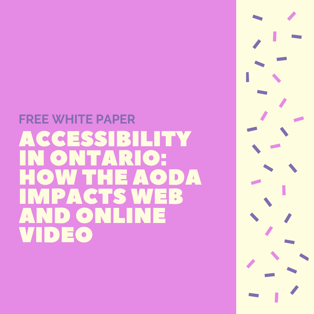 Accessibility in Ontario: How the AODA Impacts Web and Online Video